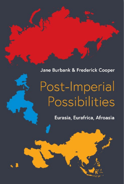 Book Talk: Post-Imperial Possibilities: Eurasia, Eurafrica, Afroasia ...